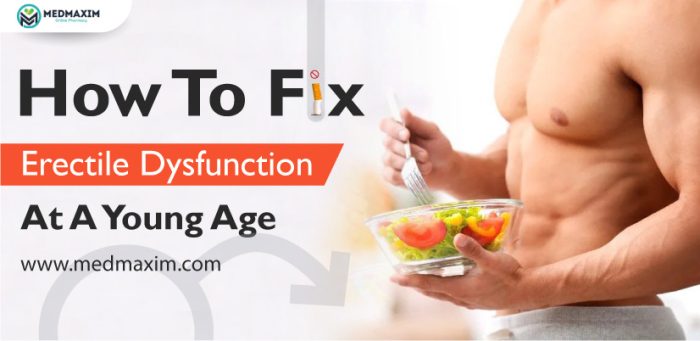 How To Fix Erectile Dysfunction At A Young Age - Medmaxim